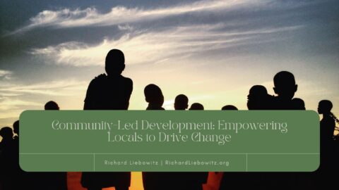 Community-Led Development: Empowering Locals to Drive Change | Richard ...
