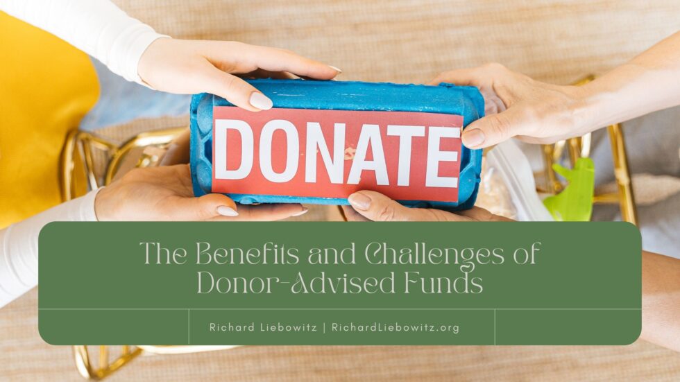The Benefits and Challenges of Donor-Advised Funds | Richard Liebowitz ...
